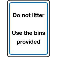 Do Not Litter Use The Bins Provided Sign | Prohibition Signs